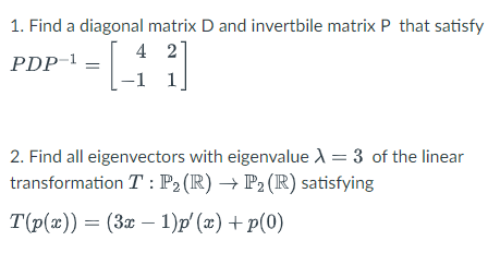 Solved Find a diagonal matrix D ﻿and invertbile matrix P | Chegg.com