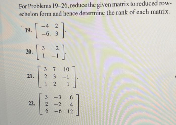 Solved For Problems 19-26, reduce the given matrix to | Chegg.com