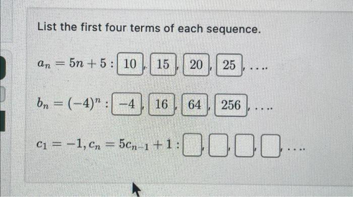Solved List the first four terms of each sequence. an = 5n+ | Chegg.com