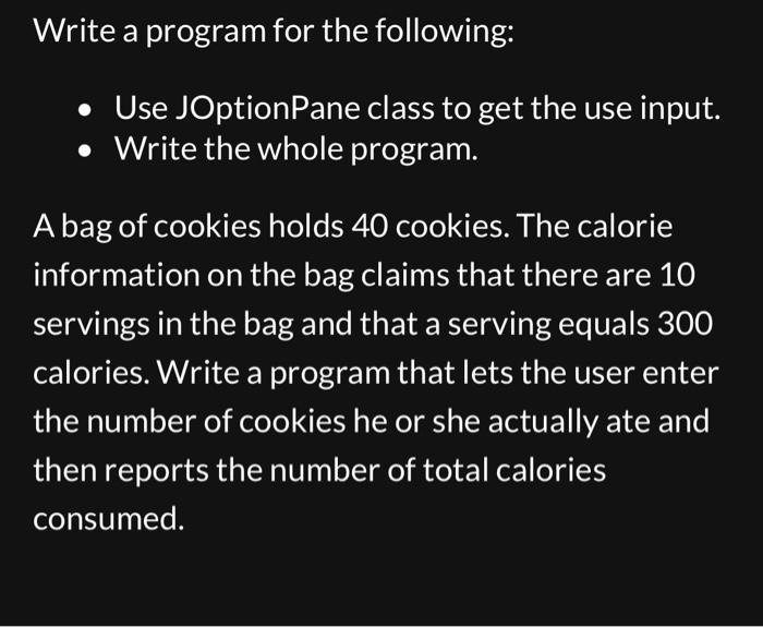 Solved Write a program for the following: - Use JOptionPane | Chegg.com