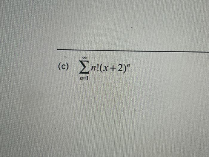 Solved ∑n=1∞n!(x+2)n | Chegg.com