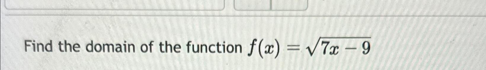 Solved Find the domain of the function f(x)=7x-92 | Chegg.com