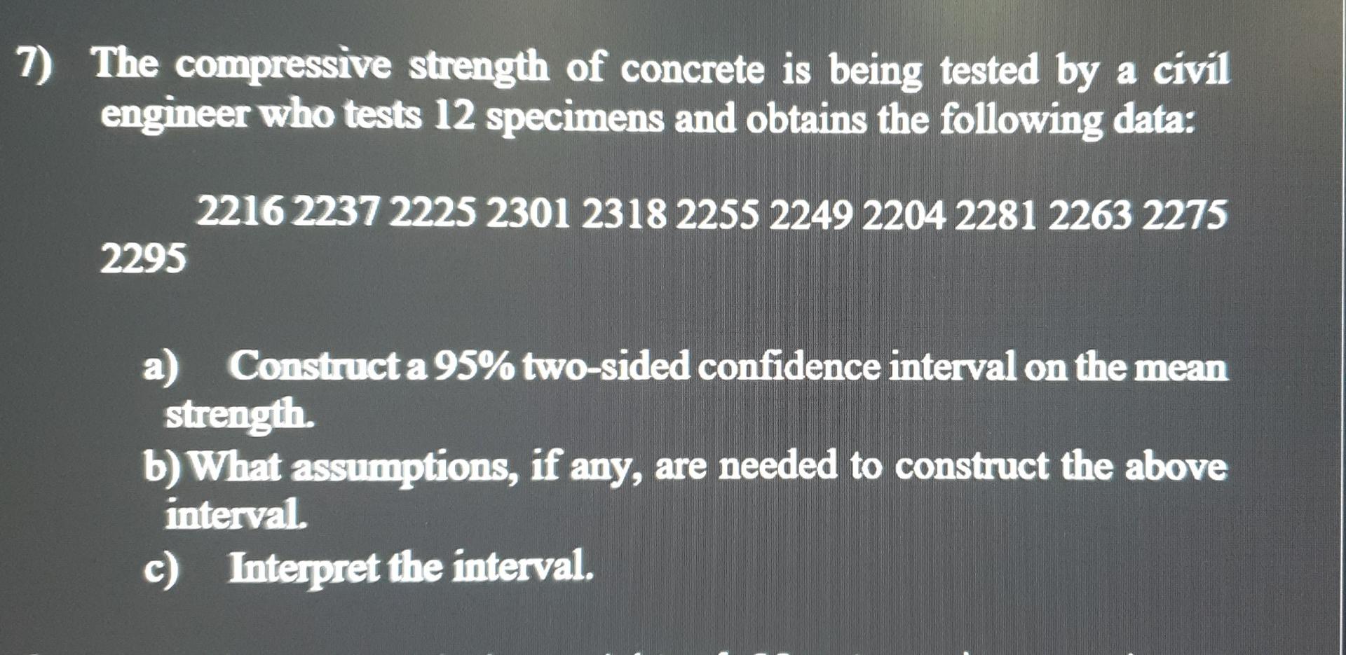 Solved 7) The compressive strength of concrete is being | Chegg.com