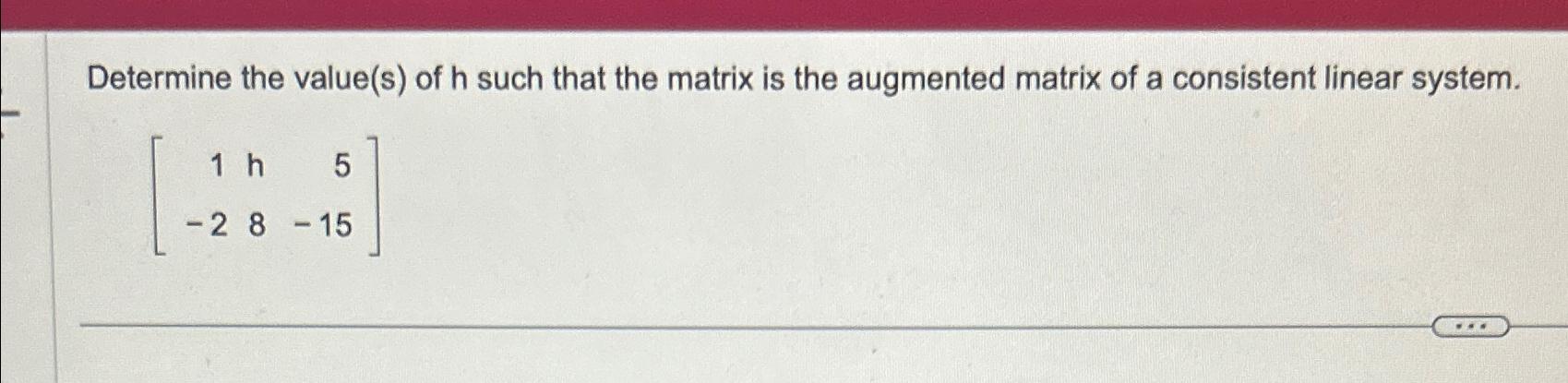Solved Determine the value(s) ﻿of h ﻿such that the matrix is | Chegg.com