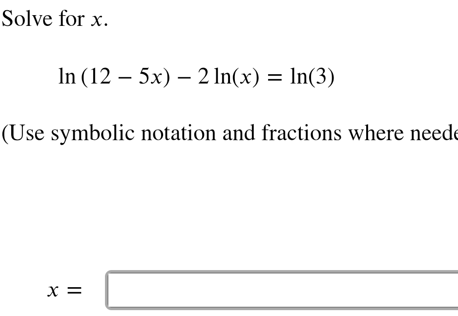Solved Solve for x.ln(12-5x)-2ln(x)=ln(3)(Use symbolic | Chegg.com