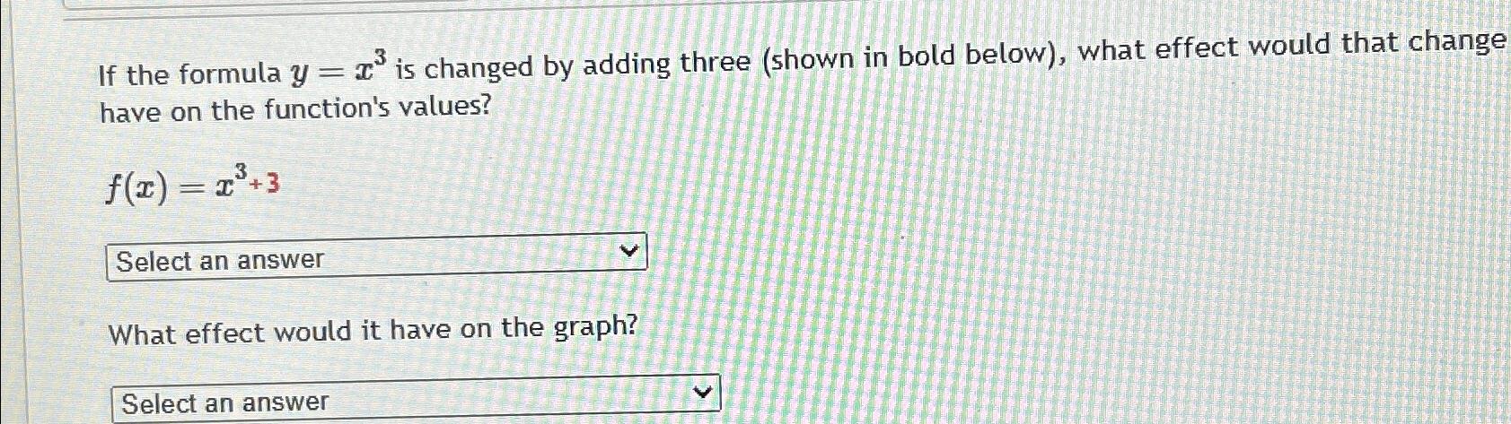 Solved If the formula y=x3 ﻿is changed by adding three | Chegg.com