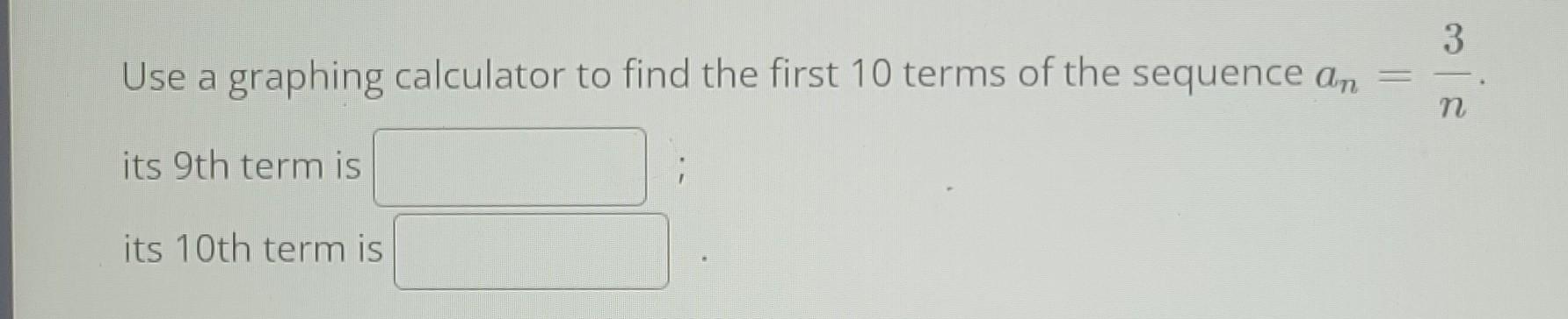 Solved Use a graphing calculator to find the first 10 terms | Chegg.com