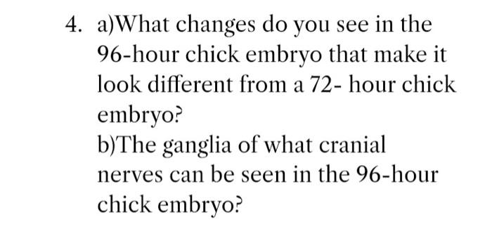 Solved 4. a)What changes do you see in the 96-hour chick | Chegg.com