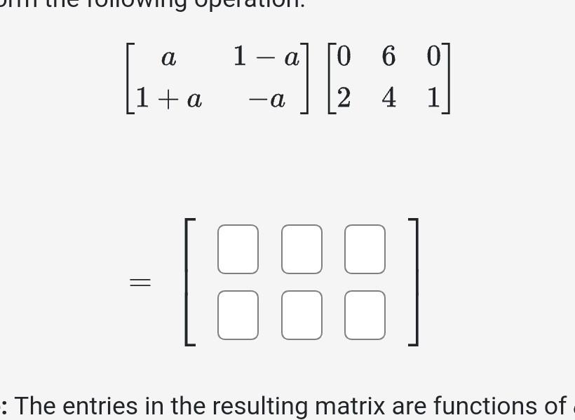 Solved [a1+a1−a−a][026401] =[1] : The entries in the | Chegg.com