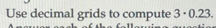 Solved Use decimal grids to compute 3⋅0.23. | Chegg.com