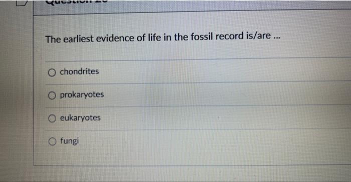 Solved The earliest evidence of life in the fossil record | Chegg.com