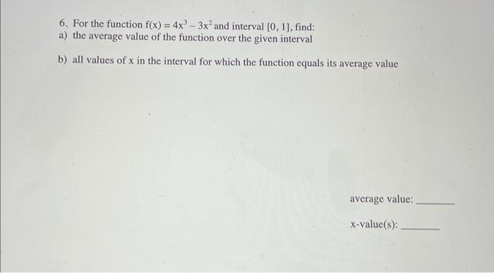 Solved 6. For the function f(x)=4x3−3x2 and interval [0,1], | Chegg.com