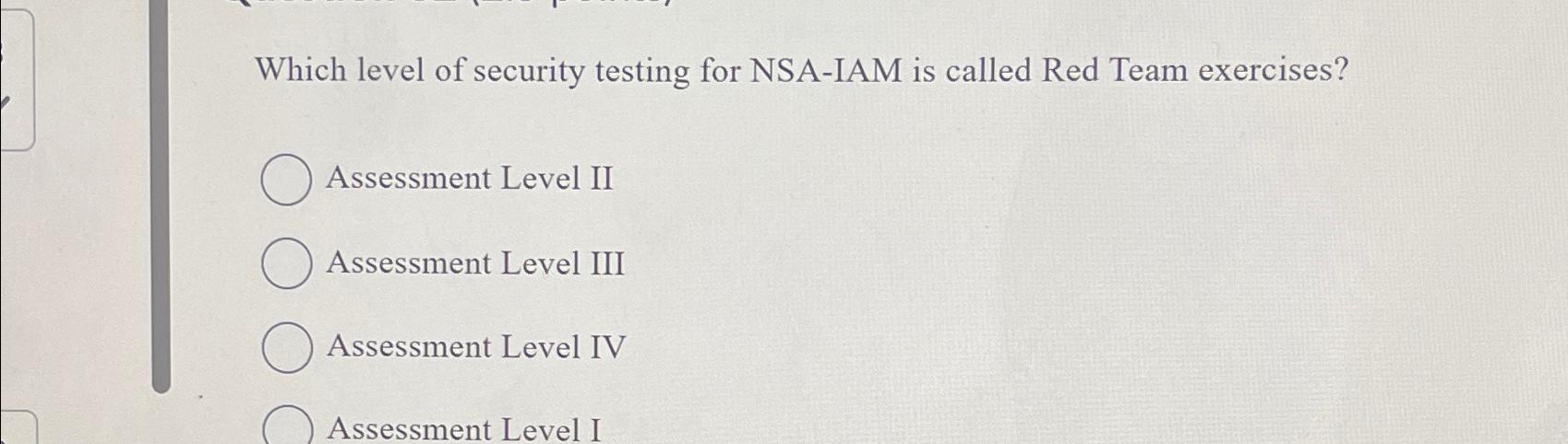 Solved Which level of security testing for NSA-IAM is called | Chegg.com