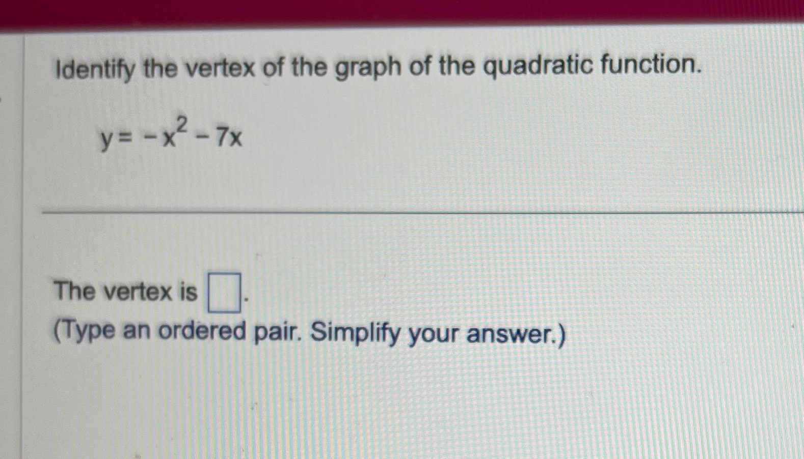 Solved Identify the vertex of the graph of the quadratic | Chegg.com