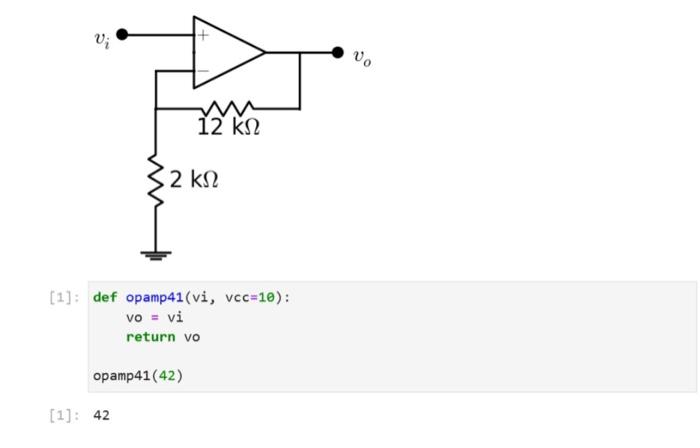 Solved [1]: def opamp41(vi, vcc=10): vo =vi return vo | Chegg.com