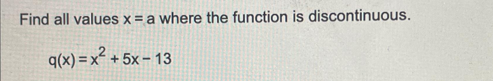 Solved Find all values x=a where the function is | Chegg.com