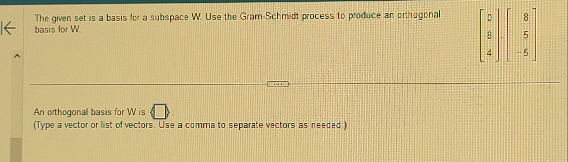 The given set is a basis for a subspace W. ﻿Use the | Chegg.com