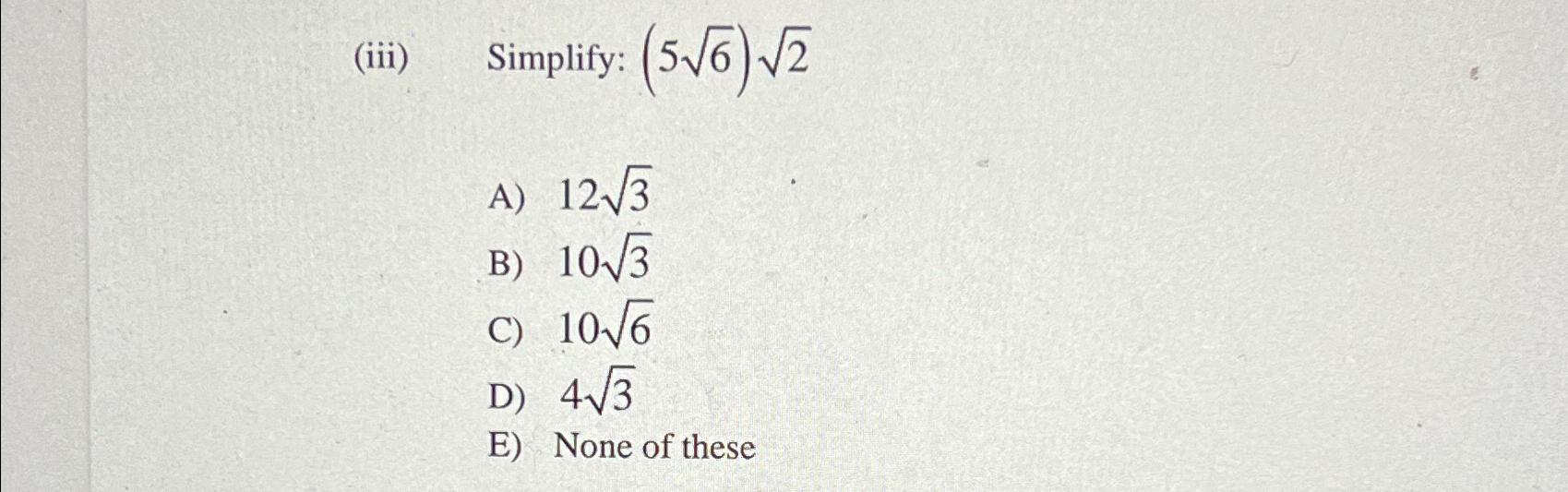 Solved (iii) ﻿Simplify: (562)22A) 1232B) 1032C) 1062D) 432E) | Chegg.com
