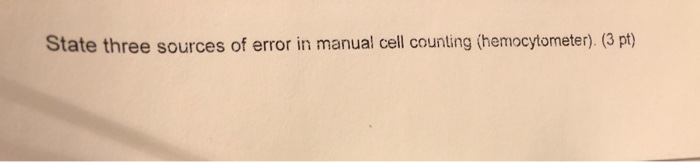 Solved State three sources of error in manual cell counting | Chegg.com