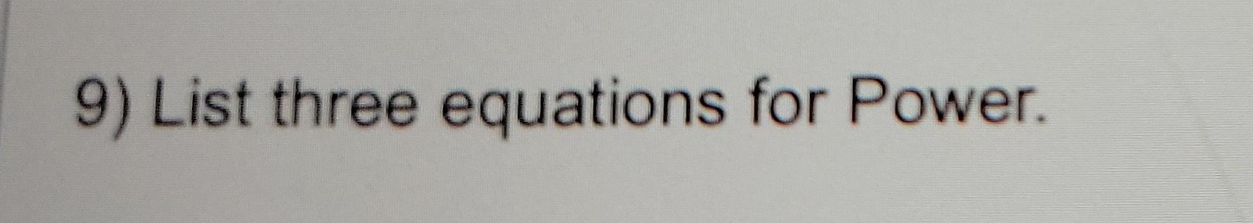 Solved 9) List three equations for Power. | Chegg.com