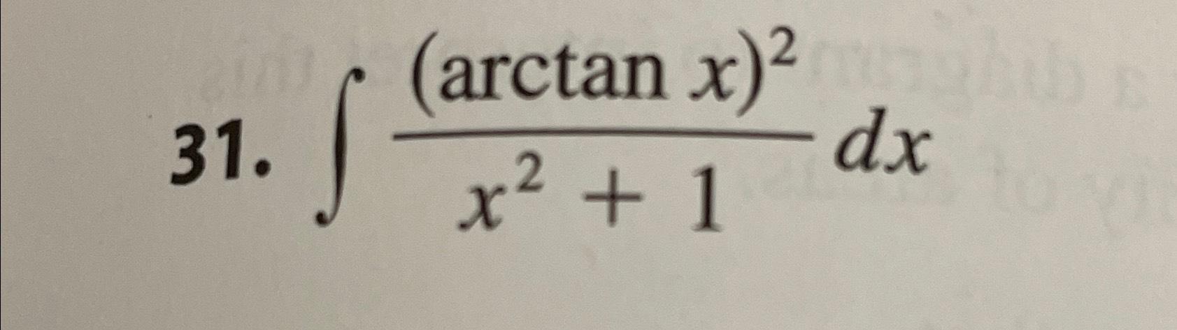 Solved ∫﻿﻿(arctanx)2x2+1dx | Chegg.com