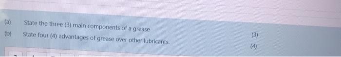 Solved State the three (3) main components of a grease State | Chegg.com
