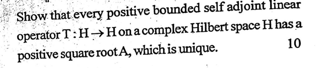 Solved Show that every positive bounded self adjoint linear | Chegg.com