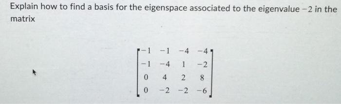 Solved Explain how to find a basis for the eigenspace | Chegg.com