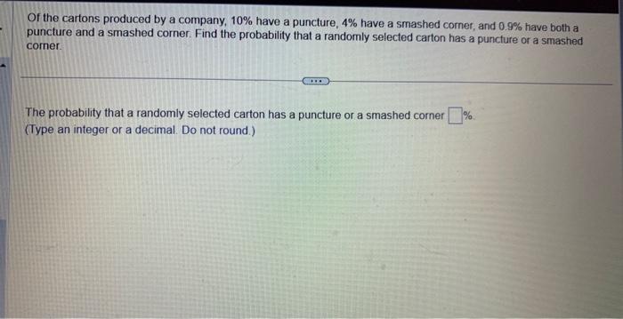 Solved Of the cartons produced by a company, 10% have a | Chegg.com