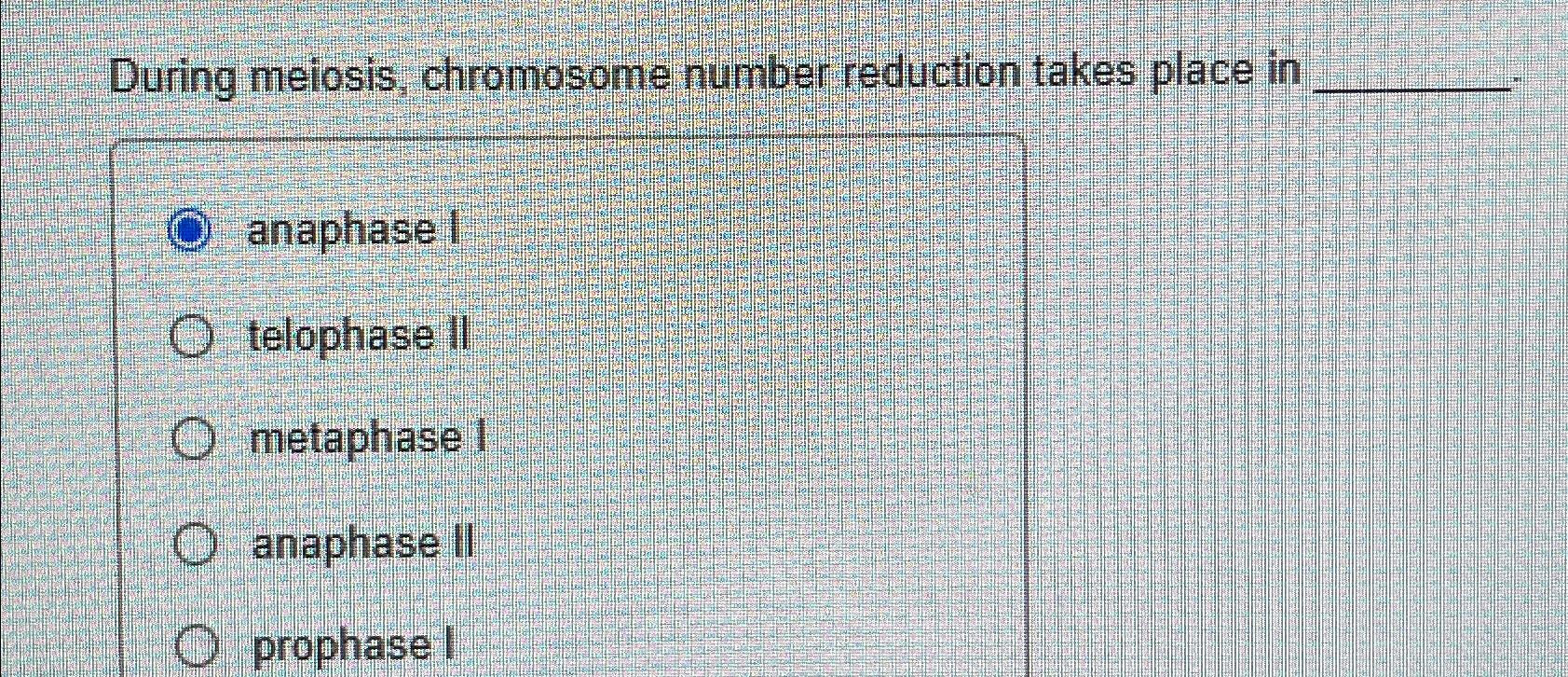 Solved During meiosis, chromosome number reduction takes | Chegg.com