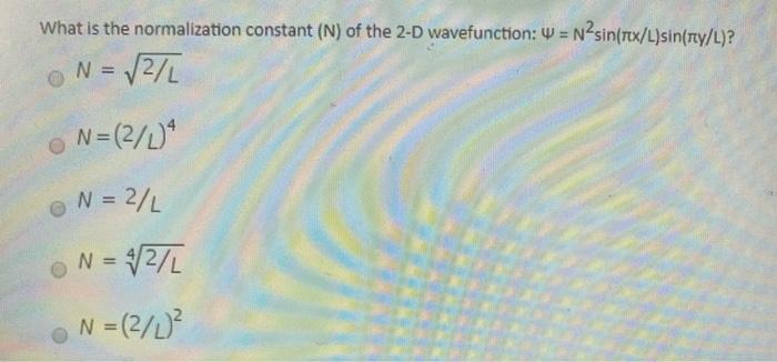 Solved What is the normalization constant (N) of the 2-D | Chegg.com