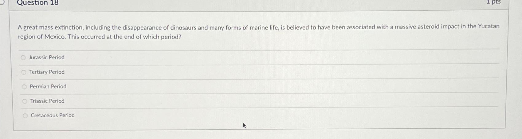 Solved Question 18A great mass extinction, including the | Chegg.com