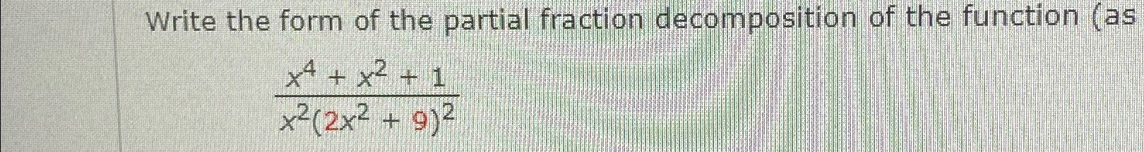 Solved Write the form of the partial fraction decomposition | Chegg.com