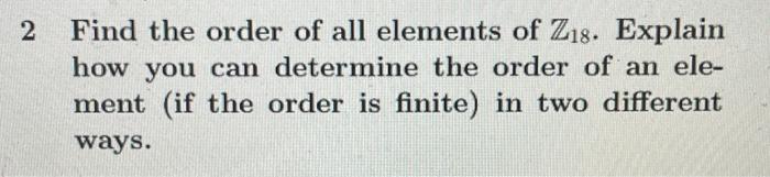 Solved 2 Find the order of all elements of Z18. Explain how | Chegg.com