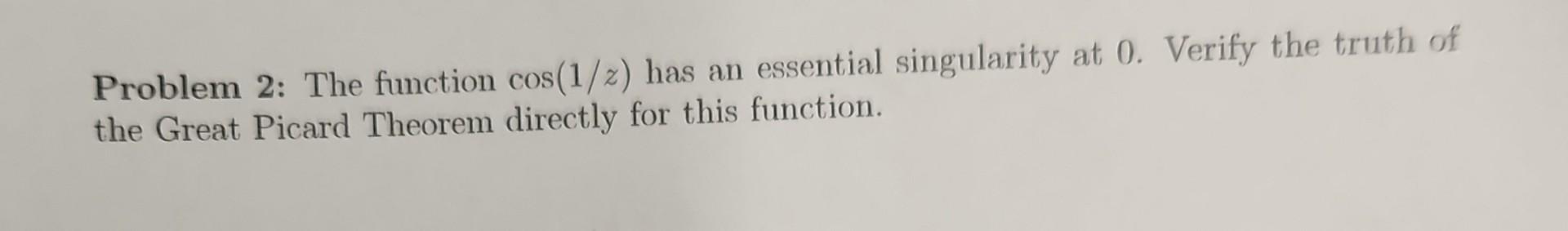 Solved Problem 2: The function cos(1/z) has an essential | Chegg.com