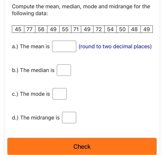 Solved Compute the mean, median, mode and midrange for the | Chegg.com Solved Compute the mean, median, mode and midrange for the | Chegg.com