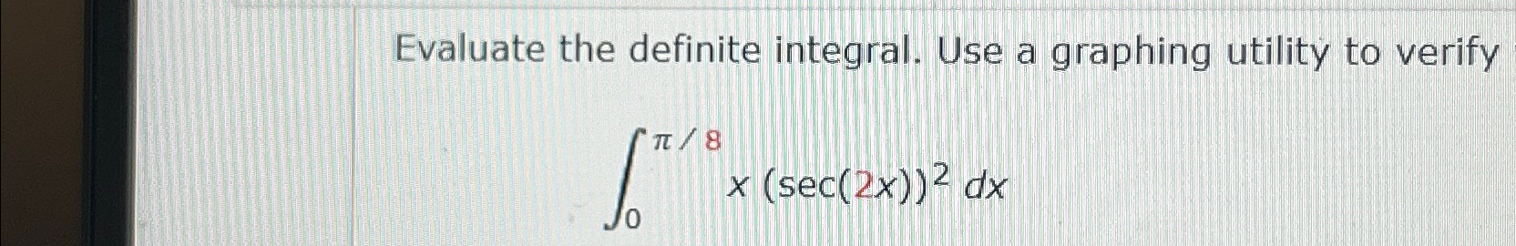 Solved Evaluate the definite integral. Use a graphing | Chegg.com