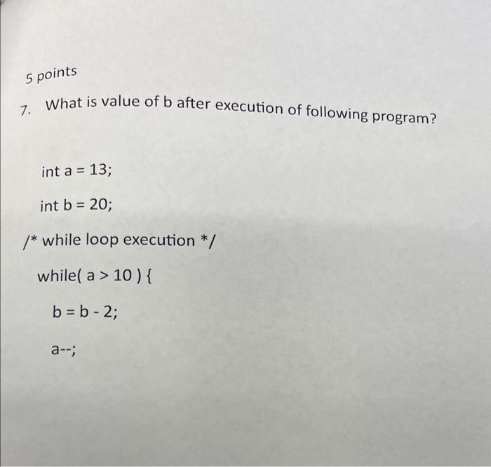 Solved 5 points 7. What is value of b after execution of | Chegg.com