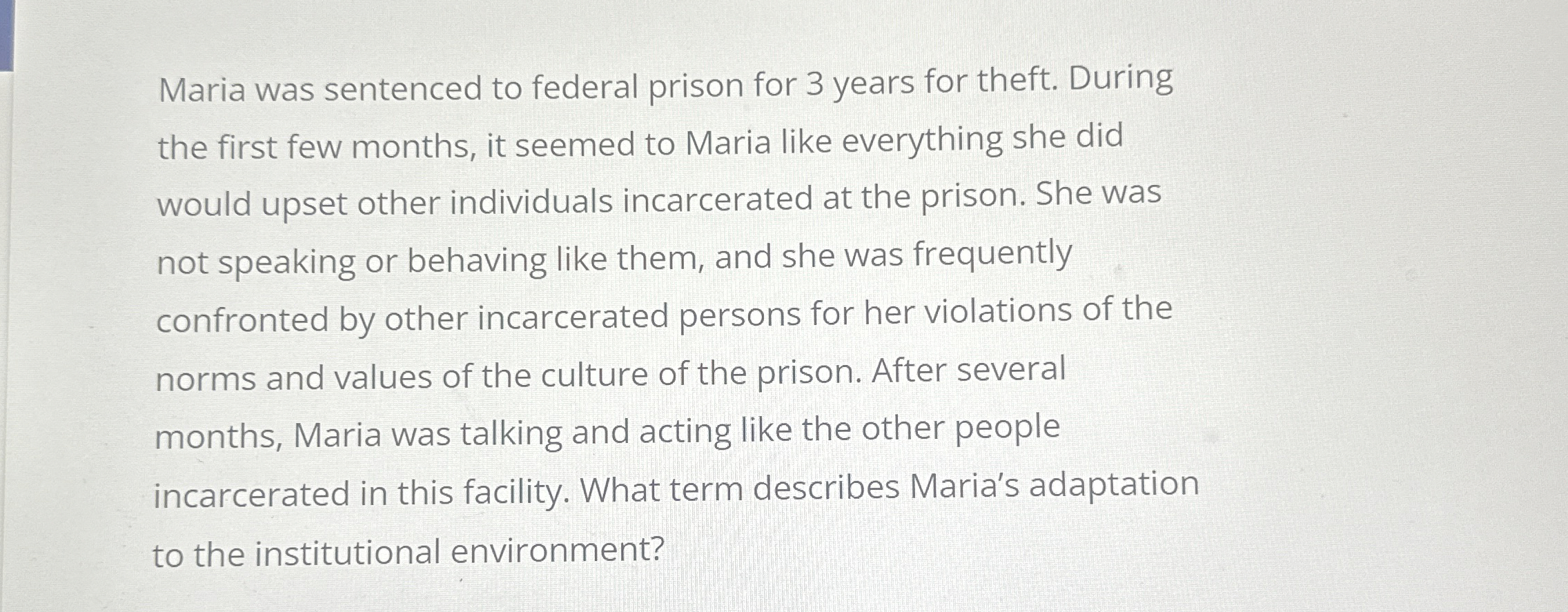 Solved Maria was sentenced to federal prison for 3 ﻿years | Chegg.com