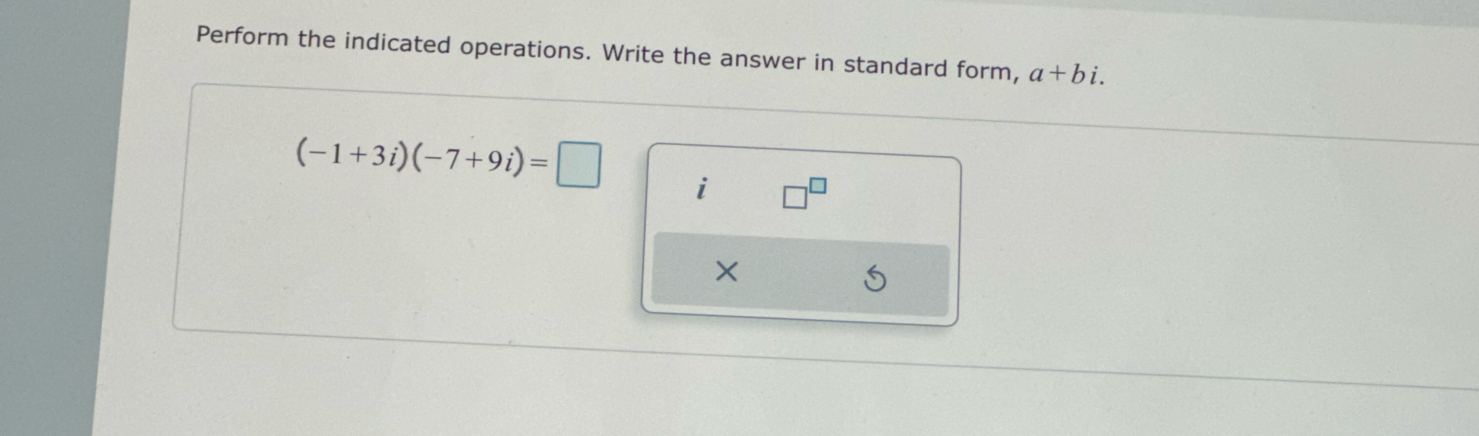 Solved Perform The Indicated Operations Write The Answer In