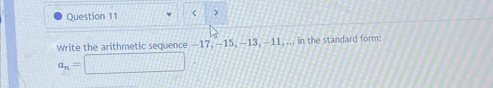 Solved Question 11Write the arithmetic sequence | Chegg.com