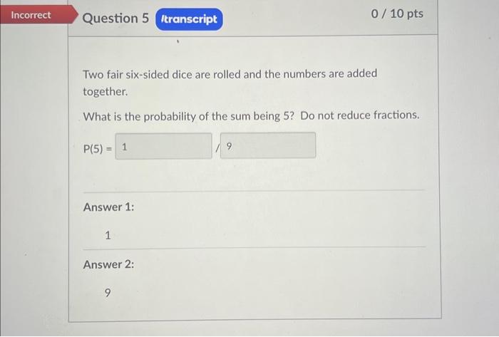 Solved Two fair six-sided dice are rolled and the numbers | Chegg.com