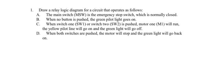 Solved 1. Draw a relay logic diagram for a circuit that | Chegg.com
