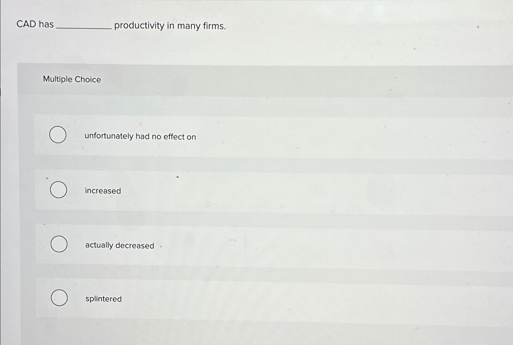 Solved CAD hasproductivity in many firms.Multiple | Chegg.com