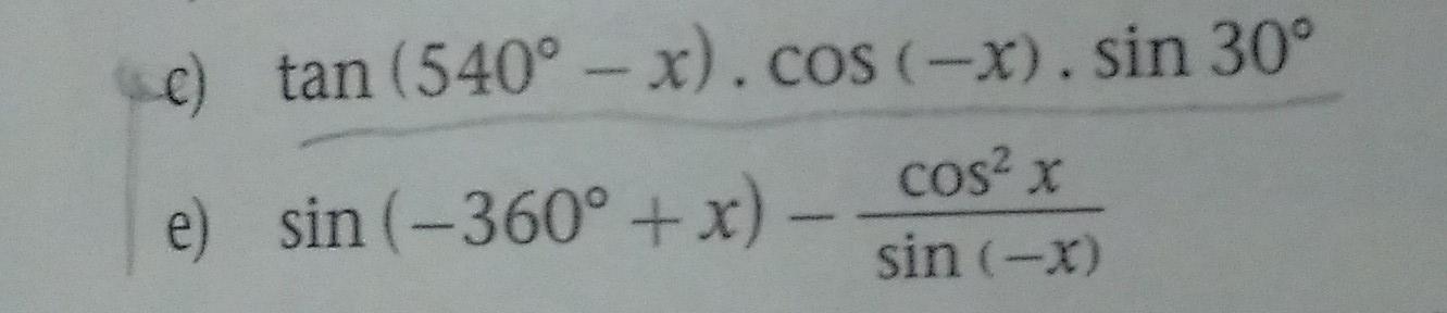 Solved c) tan (540° - x).cos(-x). sin 30° cos2x e) sin(-360° | Chegg.com