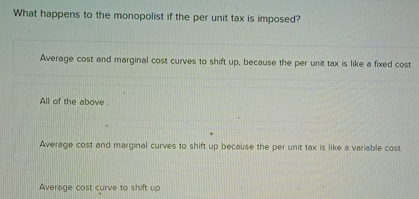 Solved What happens to the monopolist if the per unit tax is | Chegg.com