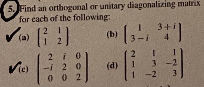 Solved 5. Find an orthogonal or unitary diagonalizing matrix | Chegg.com