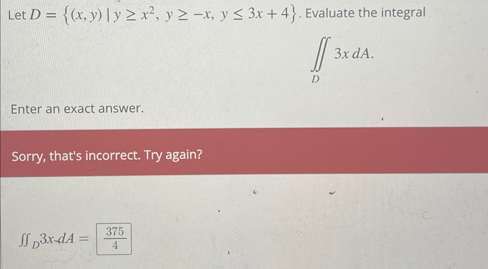Solved Let D={(x,y)|y≥x2,y≥-x,y≤3x+4}. ﻿Evaluate the | Chegg.com