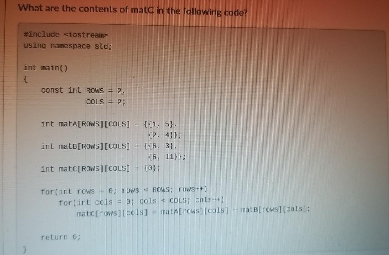 Solved What are the contents of matc in the following code? | Chegg.com