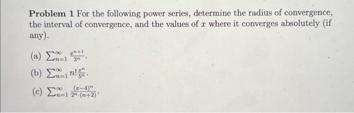 Solved Problem 1 For the following power series, determine | Chegg.com